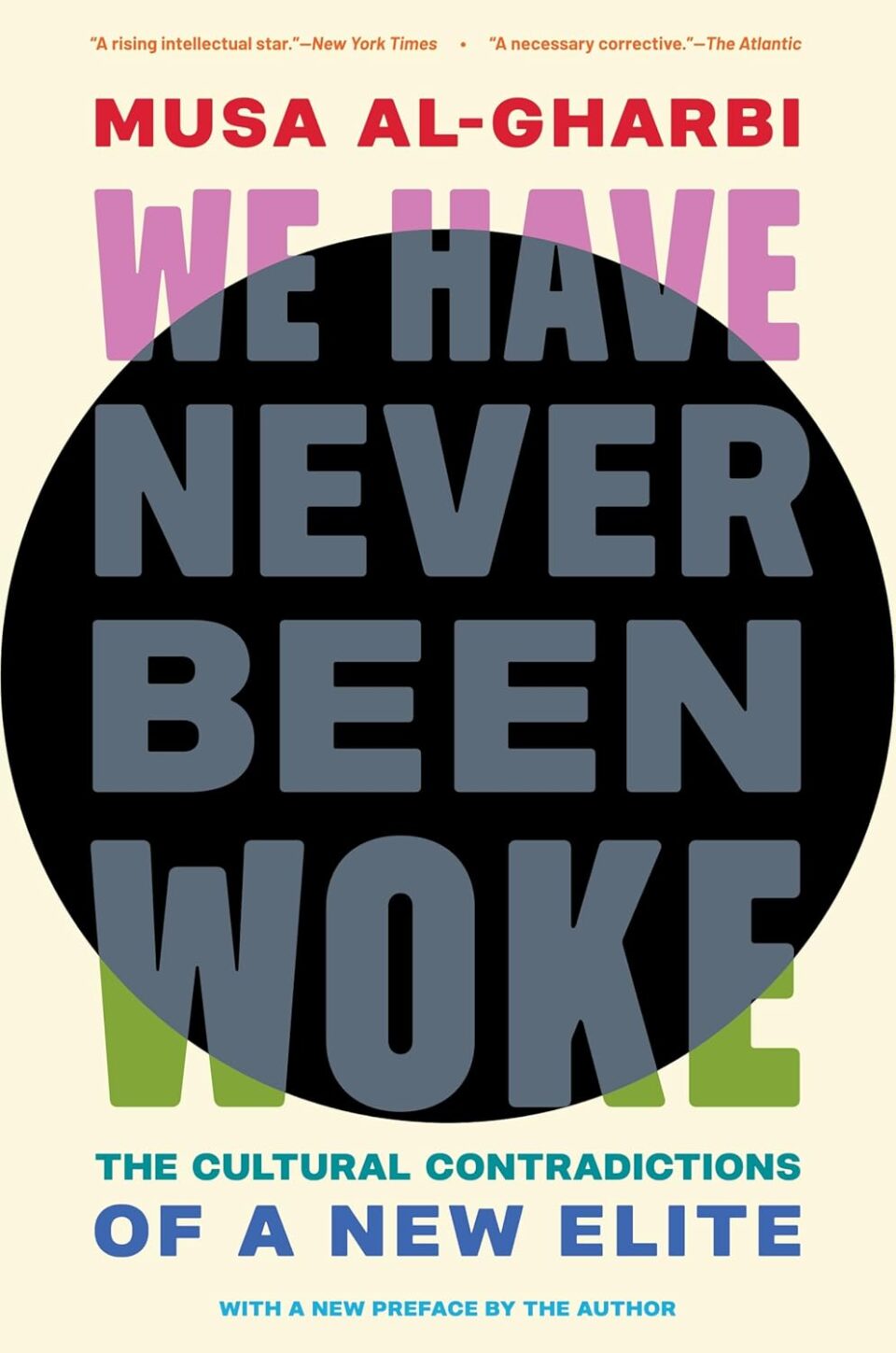 We Have Never Been Woke: Now Available in Paperback! - Musa al-Gharbi